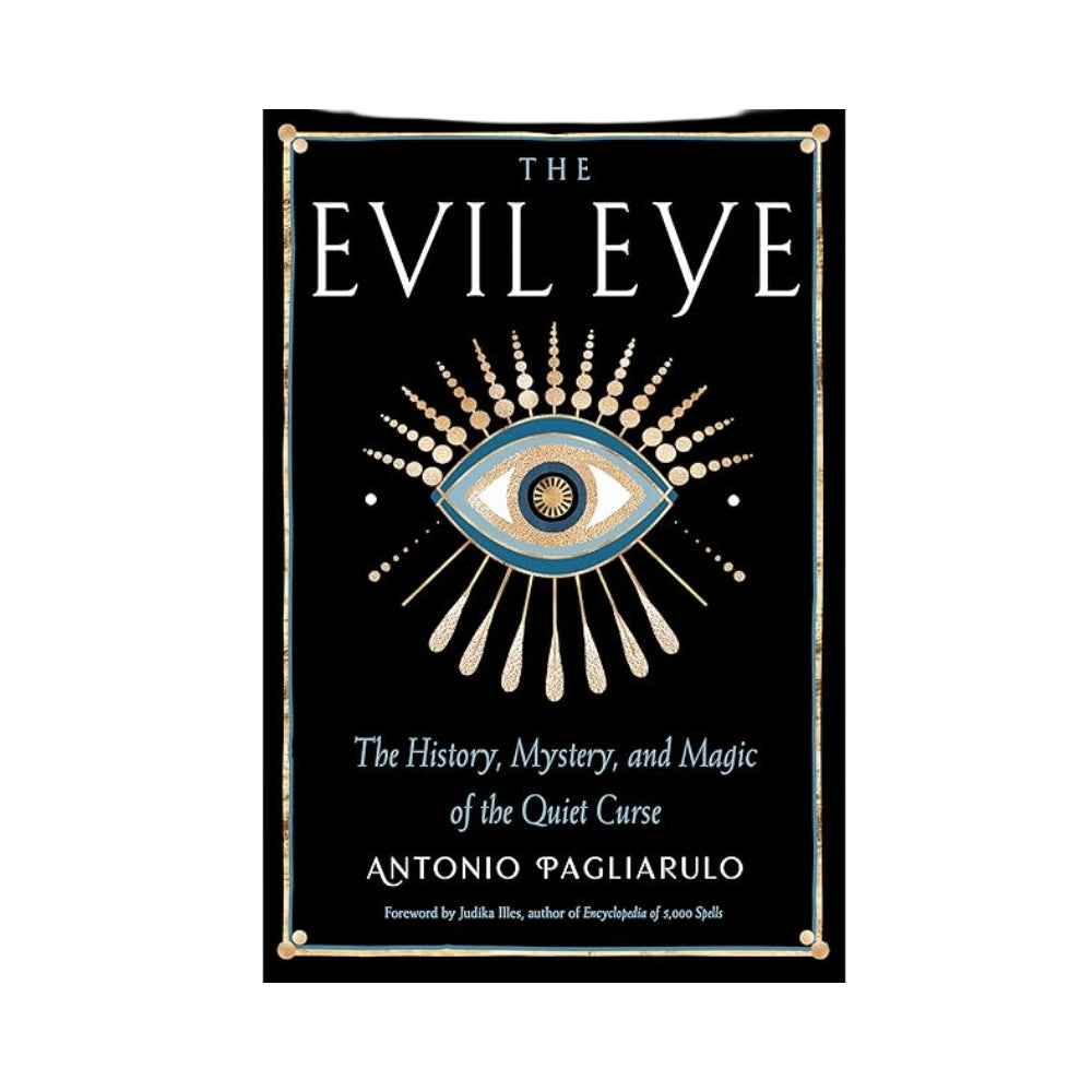 The Evil Eye Book - The History, Mystery, and Magic of the Quiet Curse ...